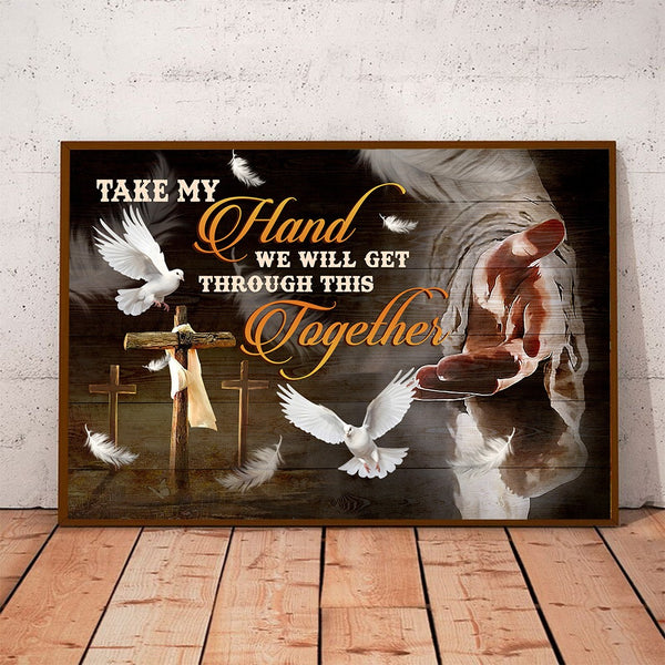The Hand Of God, Take My Hand We Will Cet Through This Together Poster ...