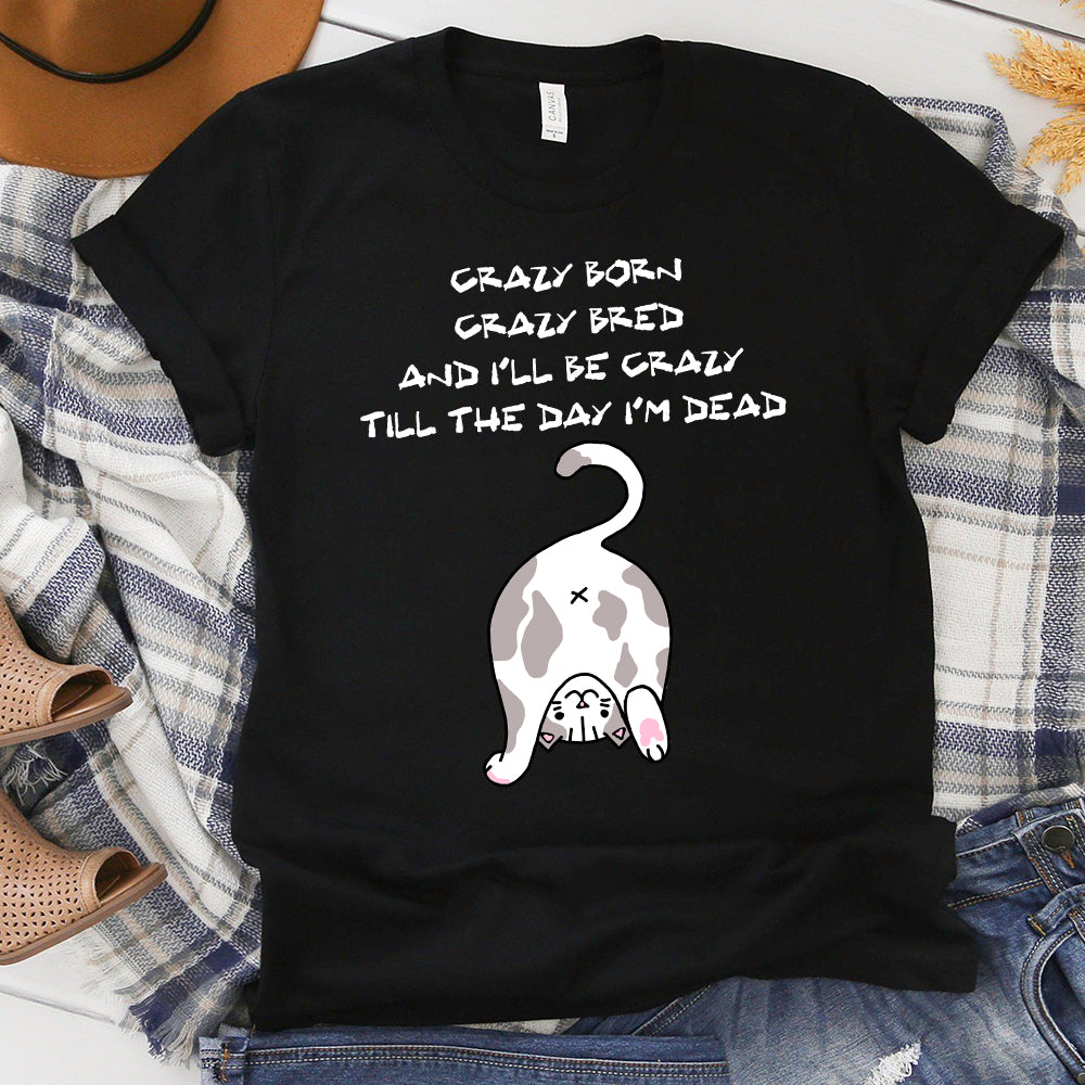 Personalized Funny Cat Crazy Born Crazy Bred And I Will Be Crazy Till ...