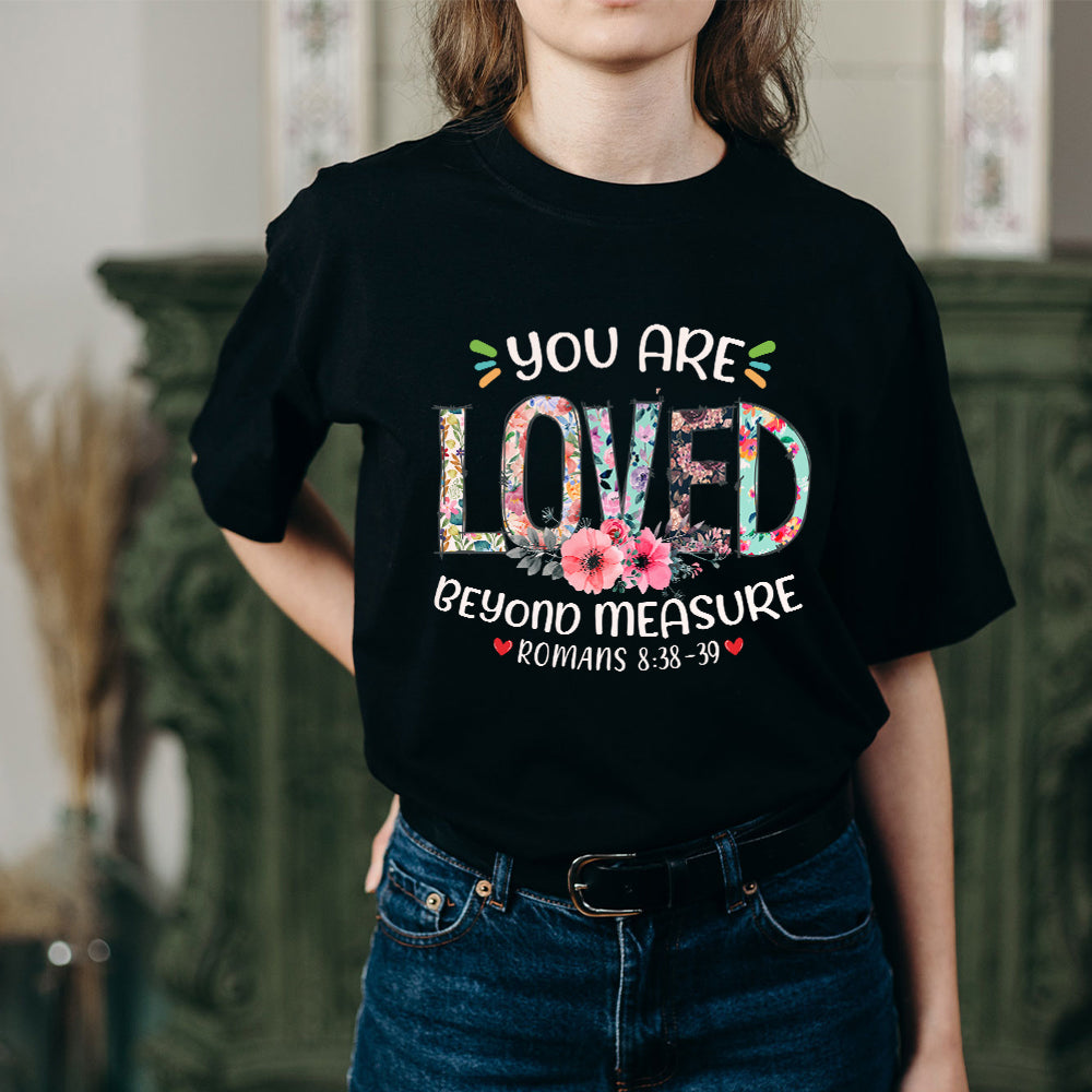 You Are Loved Beyond Measure Ephesians 3:19 T-Shirt, bible quote t ...